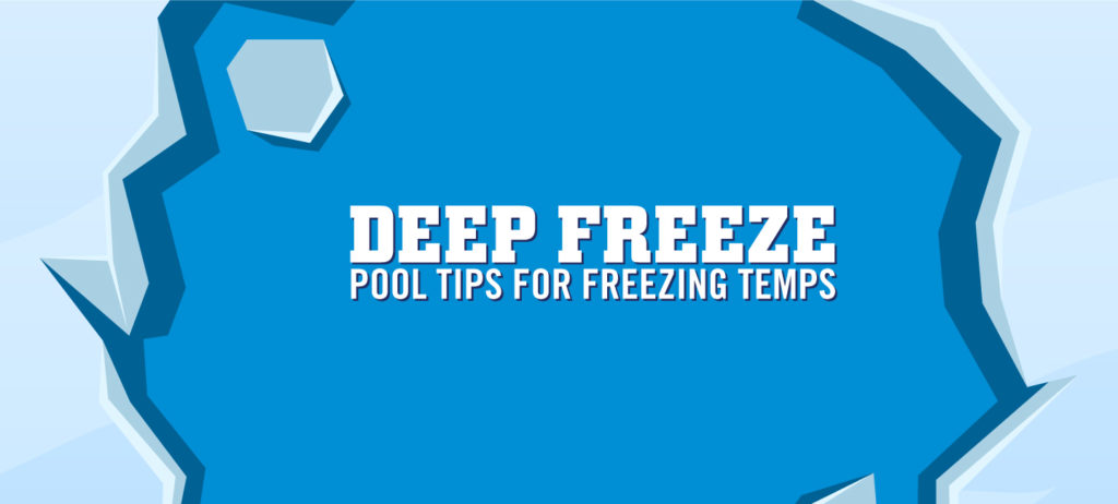 Deep Freeze: Pool Tips for Freezing Temps - Pool Scouts