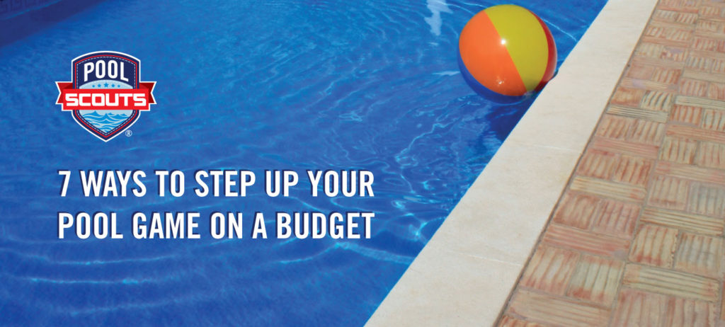 7 Ways to Step up Your Pool Game on a Budget - Pool Scouts